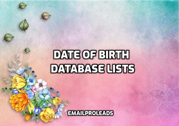 Date of Birth Database Lists - EmailProLeads