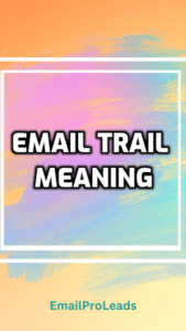 Email Trail Meaning - EmailProLeads